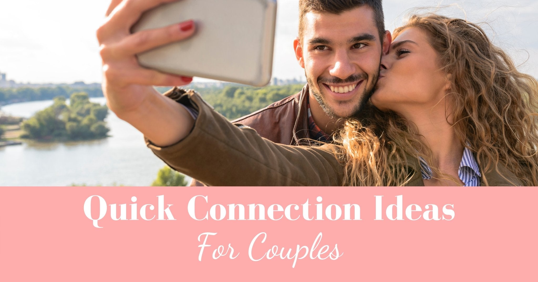 Quick Connection Ideas for Couples | Mentionables' Blog
